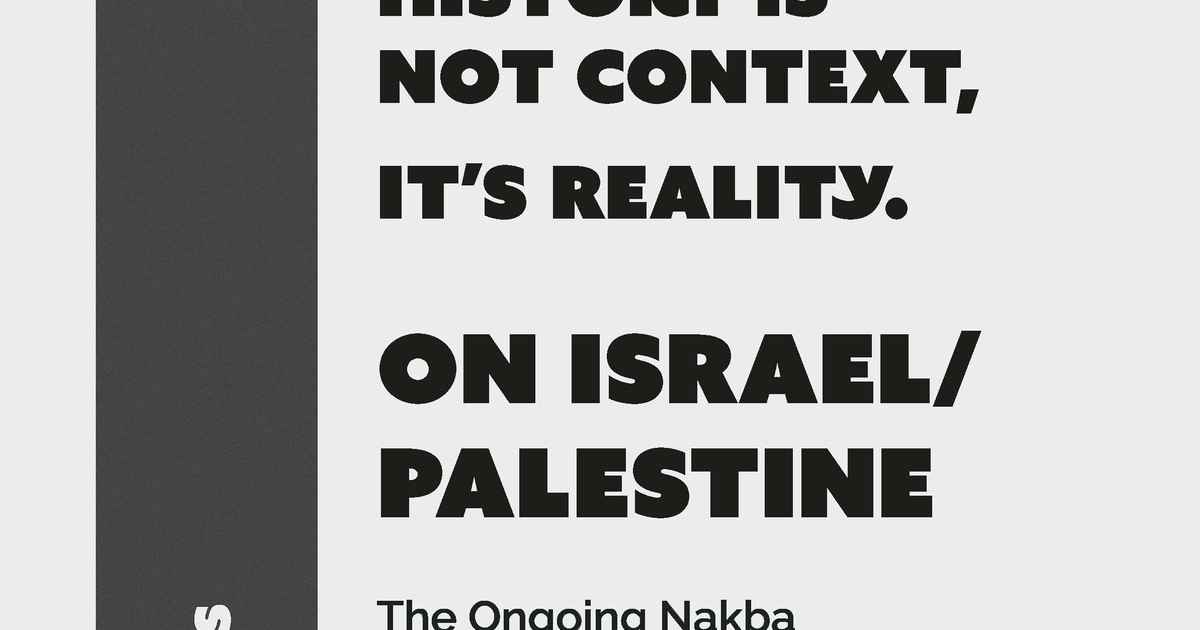 History is not context, it's reality; On Israel/Palestine: The Ongoing ...